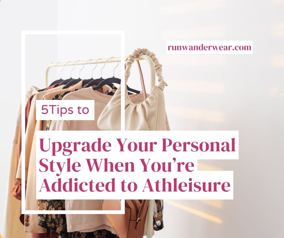 Fashion Tips for Upgrading Athleisure Style | Run Wander Wear