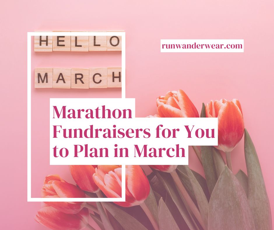March Fundraising Ideas for Charity Marathons | Run.Wander.Wear.