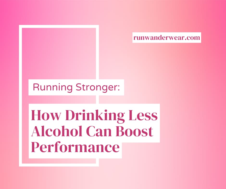 How Drinking Less Booze Can Help Runners | Run.Wander.Wear.
