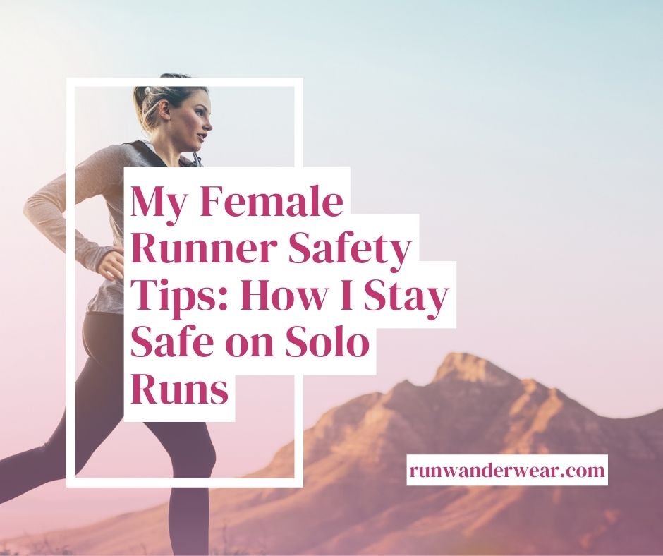 Femail Runner Safety Tips| Run.Wander.Wear.
